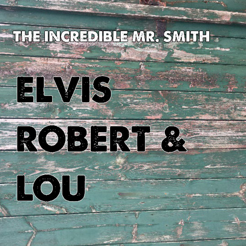 THE INCREDIBLE MR. SMITH: ÜBER MARTIN, ELVIS, ROBERT & LOU – PALEBLUEICE